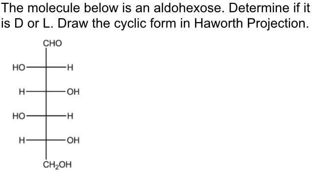 SOLVED: The molecule below is an aldohexose. Determine if it is D or L ...