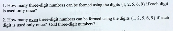 SOLVED: 1. How many three-digit numbers can be formed using the digits 1, 2,5,6,9 if each digit ...