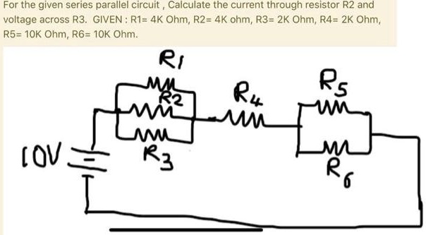 SOLVED: For the given series-parallel circuit, calculate the current through resistor R2 and the ...