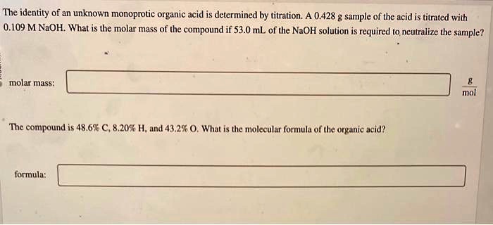 SOLVED: The identity of an unknown monoprotic organic acid is ...