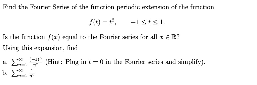 Find the Fourier Series of the function periodic extension of the ...