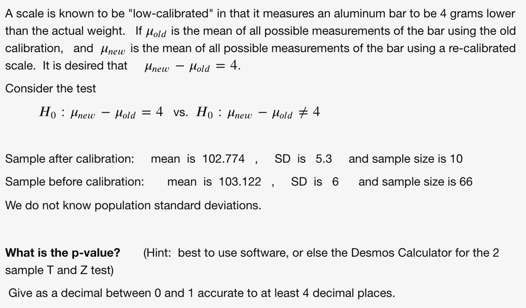 SOLVED: A scale is known to be "loW-calibrated" in that it measures an ...