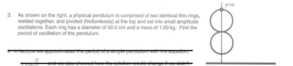 3. As shown on the right, a physical pendulum is comprised of two ...