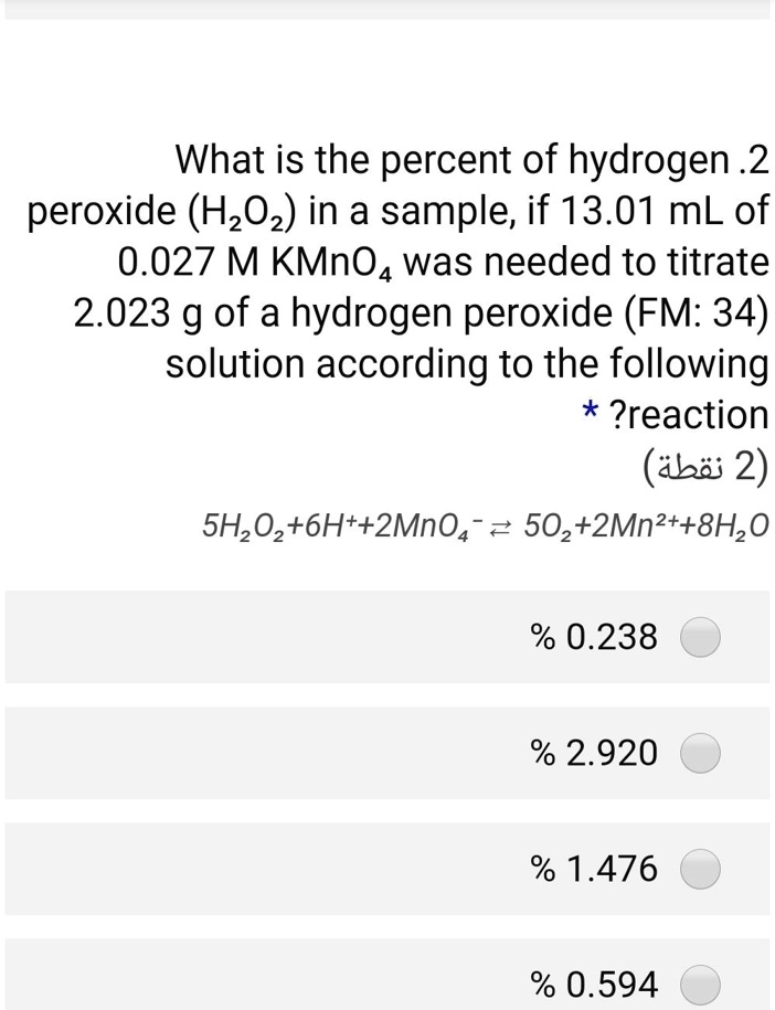 SOLVED: What is the percent of hydrogen peroxide (H2O2) in a sample, if ...