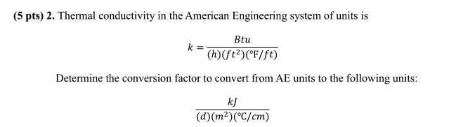 Thermal conductivity in the American Engineering system of units is Btu ...