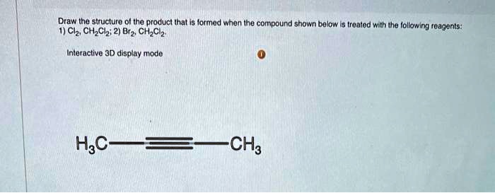 draw the structure ol ihe product inat is lormed whon ihe compound ...