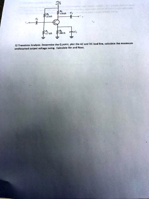 SOLVED: 3 Transistor Analysis - Determine the Q point, plot the AC and DC load line, calculate ...