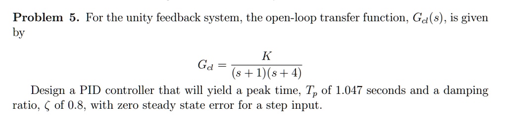 SOLVED: Please use Matlab Problem 5. For the unity feedback system, the open-loop transfer ...