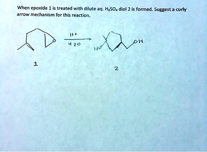 SOLVED: When epoxide 1 is treated with dilute aq H2SO4, diol 2 is ...