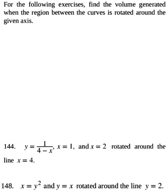 SOLVED: For the following exercises, find the volume generated when the region between the ...