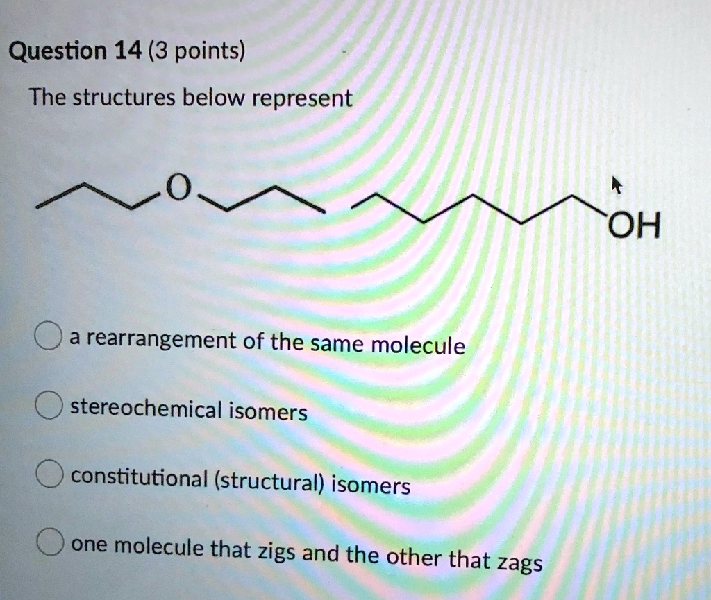 question 14 3 points the structures below represent oh a rearrangement ...