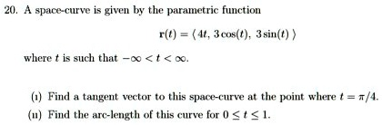 SOLVED: Space-CUTVC given by the parametric function r() = ( ",3cos(t) . 3sin(() where such chat 00