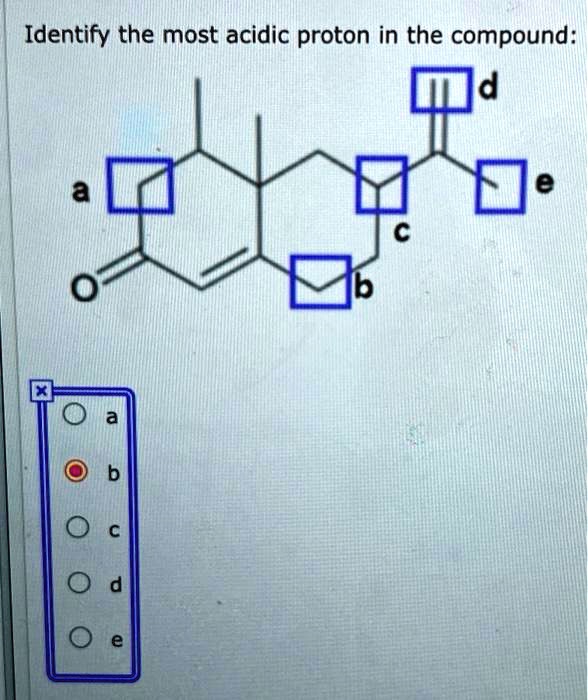 SOLVED: Identify the most acidic proton in the compound: