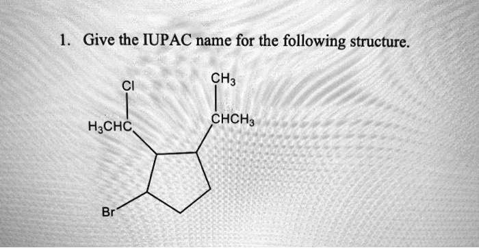 SOLVED:Give the IUPAC name for the following structure. CH3 H;CHC CHCH3 Br