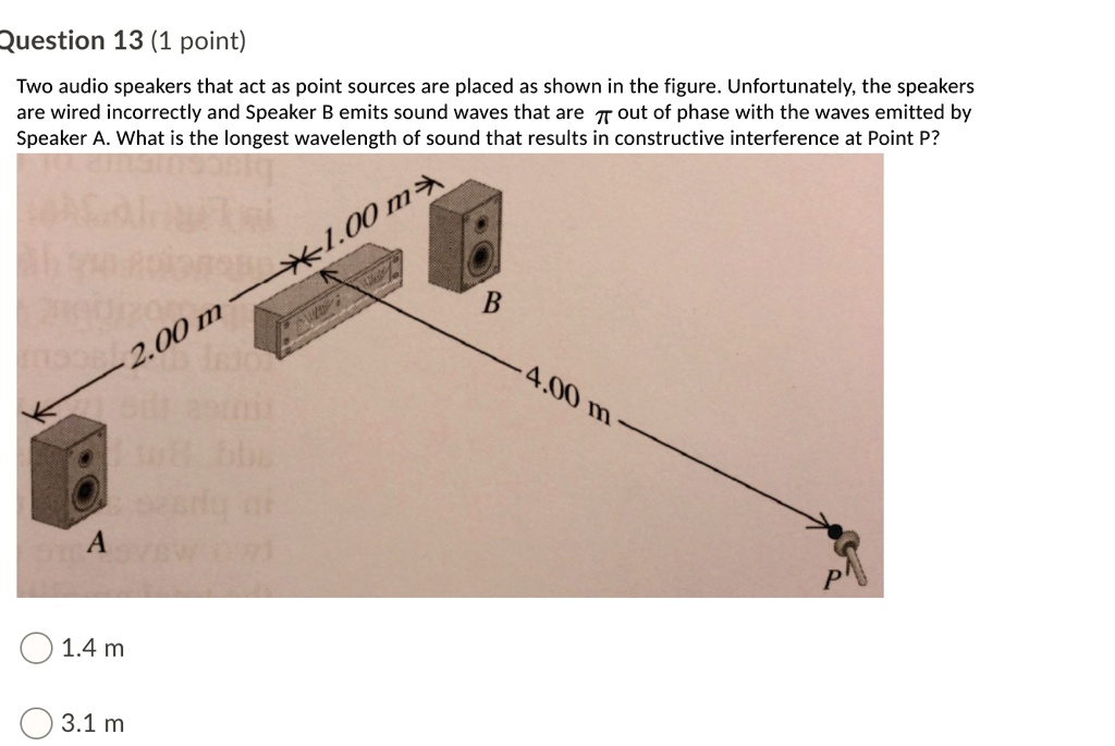 SOLVED: Question 13 (1 point) Two audio speakers that act as point ...