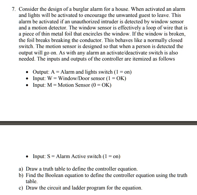 7. Consider the design of a burglar alarm for a house. When activated an alarm and lights will ...