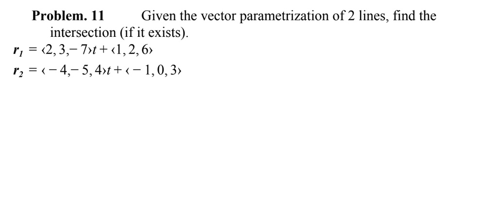 Solved Problem 11 Given The Vector Parametrization Of 2 Lines Find