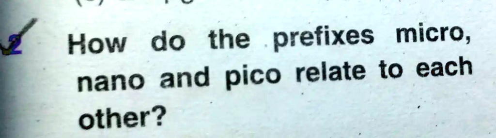 SOLVED: Kow do the prefixes micro, nano and pico relate to each other?