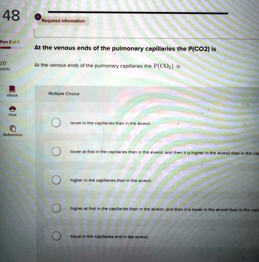 at the venous ends of the pulmonary capillaries the pco2 is at the ...