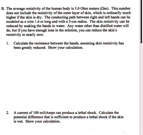 SOLVED: The average resistivity of the human body is 5.0 Ohm meters (Î ...