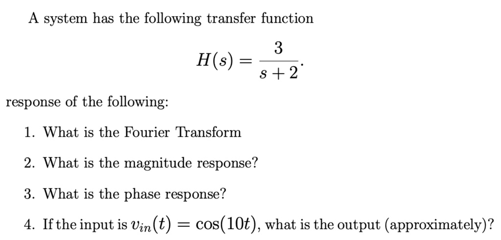 SOLVED: A system has the following transfer function 3 s+2 response of ...