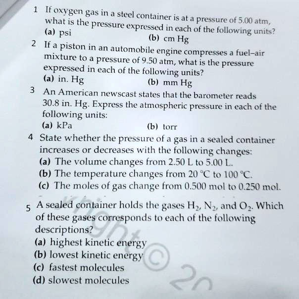 SOLVED: IFoxVgen gas in a steel container what is the is at a pressure of 5.00 atm, (a) pressure ...