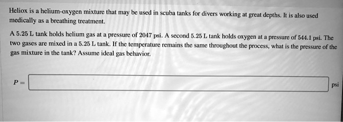 SOLVED: Heliox is a helium-oxygen mixture that may be used in scuba ...