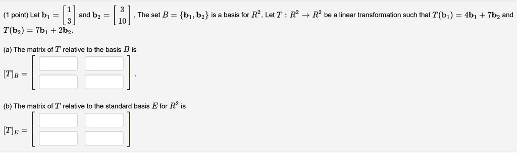 (1 point) Let b1 = and b2 = . The set B = {b1, b2} is a basis for ℝ^2 ...