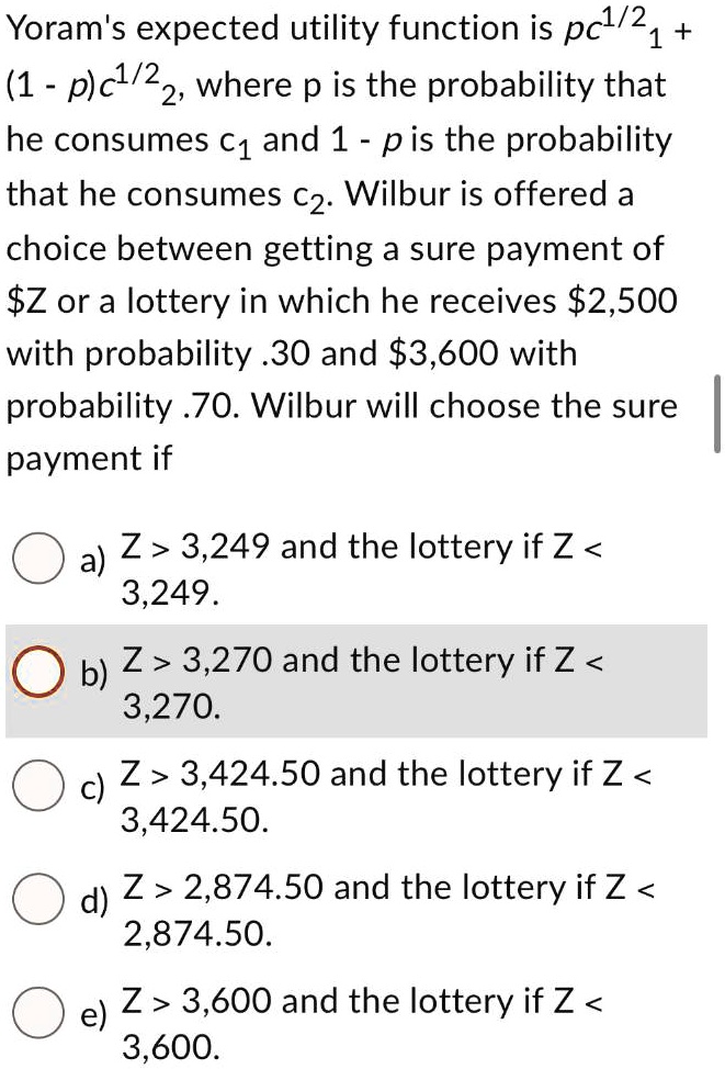 Yoram's expected utility function is pc1^1/2 + (1 - p)c2^1/2, where p is the probability that he ...
