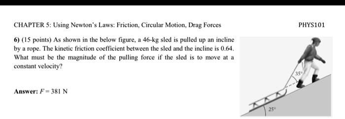 SOLVED: CHAPTER 5:Using Newtons Laws:Friction,Circular Motion,Drag ...