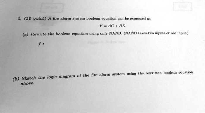 SOLVED: A fire alarm system boolean equation can be expressed as: Y = AC + BD Rewrite the ...