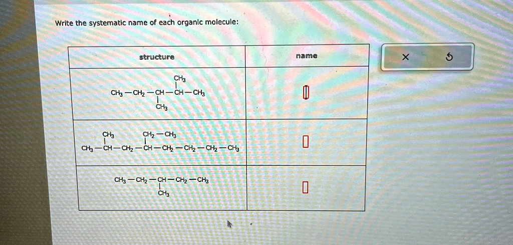 write the systematic name of each organic molecule structure name ch3 ...