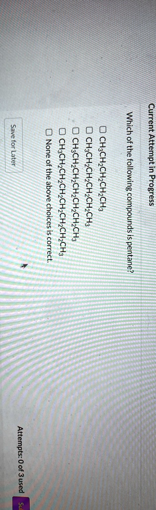 current attempt in progress which of the following compounds is pentane ...