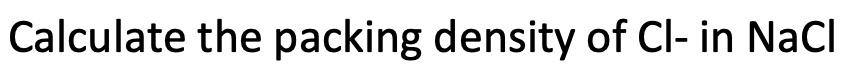 SOLVED: Calculate the packing density of Cl- in NaCl