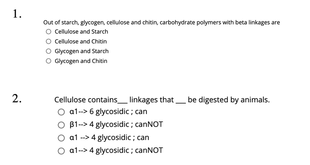 SOLVED: 1. Out of starch, glycogen, cellulose and chitin; carbohydrate ...