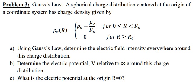 Problem 3: Gauss's Law. A spherical charge distribution centered at the ...