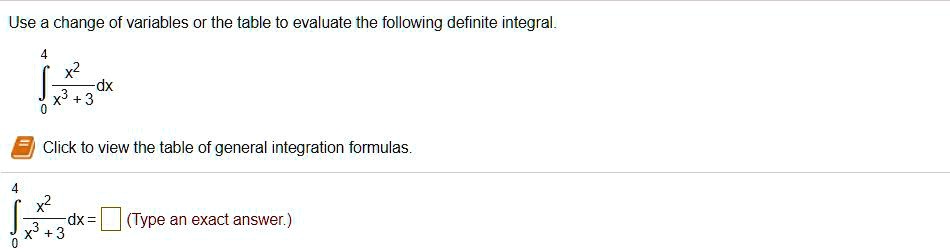 SOLVED: Use a change of variables or the table to evaluate the following definite integral ...