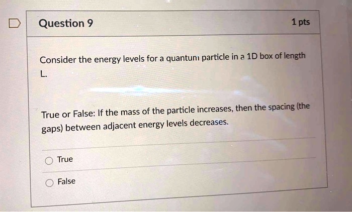 Solved Question 9 1pts Consider The Energy Levels For A Quantuni Particle In A 1d Box Of Length