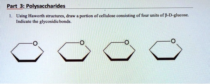 Part 3: Polysaccharides 1. Using Haworth structures, draw a portion of ... Part 3: Polysaccharides 1. Using Haworth structures, draw a portion of ...