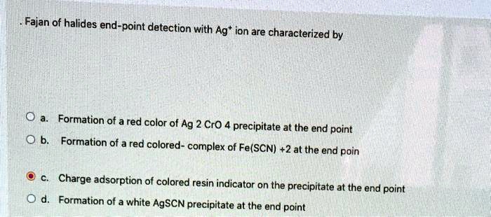 SOLVED: Fajan of halides end-point detection with Ag" ion are ...