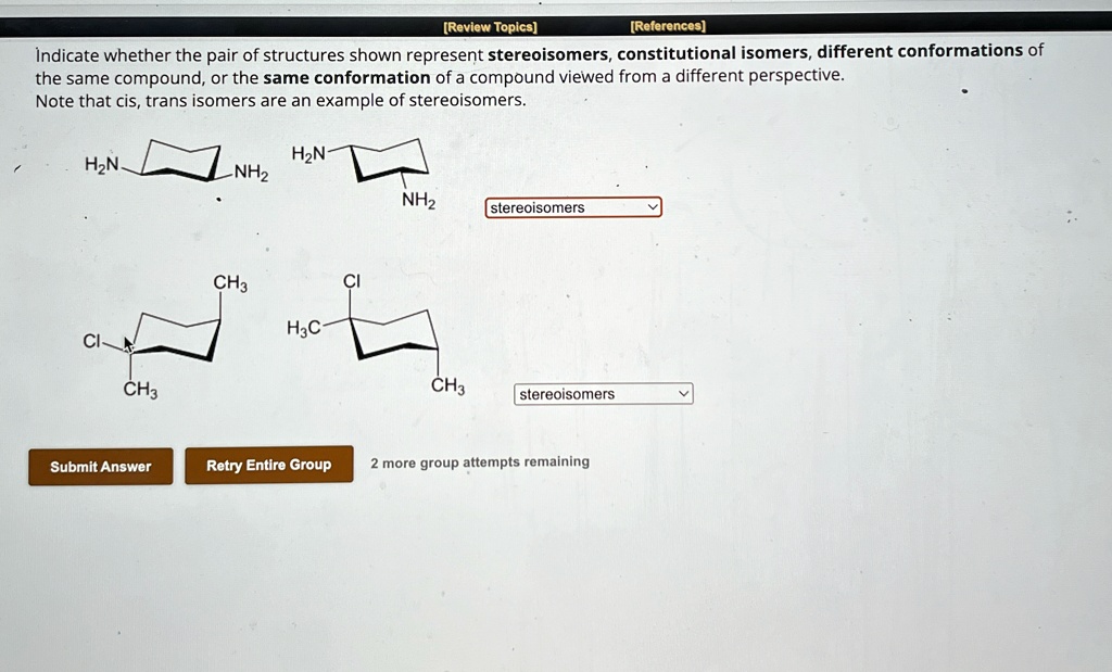 review topics references indicate whether the pair of structures shown represent stereoisomers ...