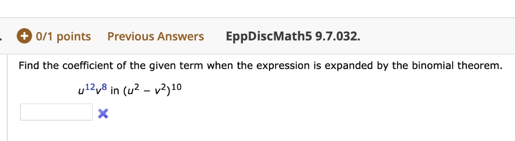 SOLVED: 0/1 points Previous Answers EppDiscMath5 9.7.032. Find the coefficient of the given term ...