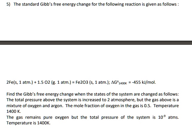 SOLVED: 5) The standard Gibb's free energy change for the following ...