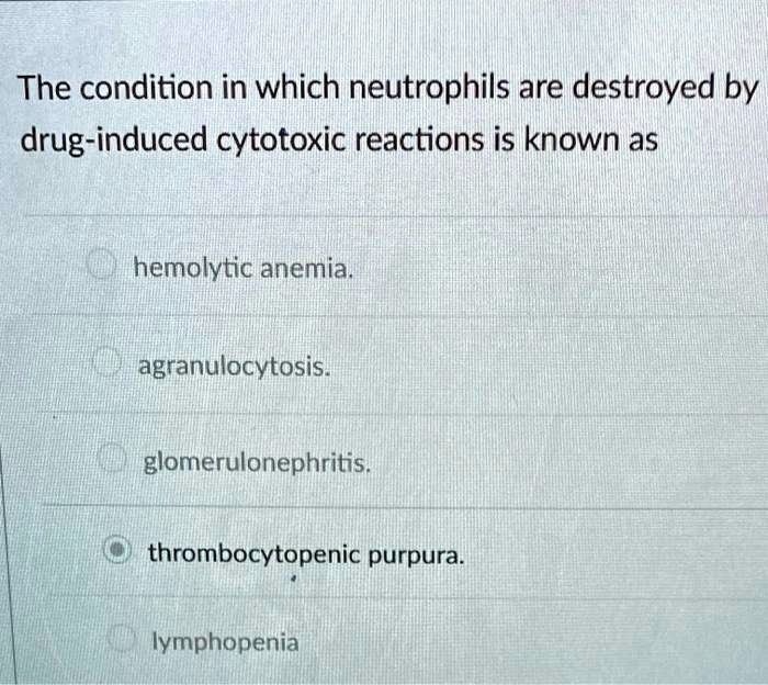 the condition in which neutrophils are destroyed by drug induced ...