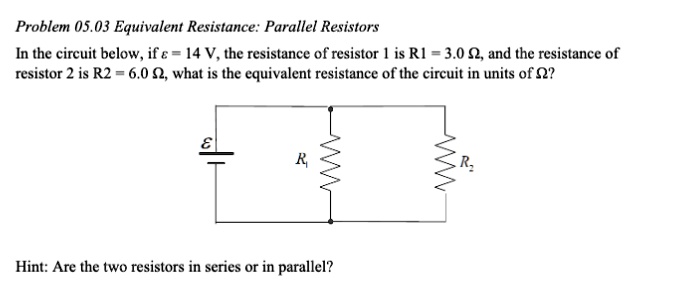 SOLVED: Problem 05.03 Equivalent Resistance: Parallel Resistors In the circuit below, if € 5 14V ...