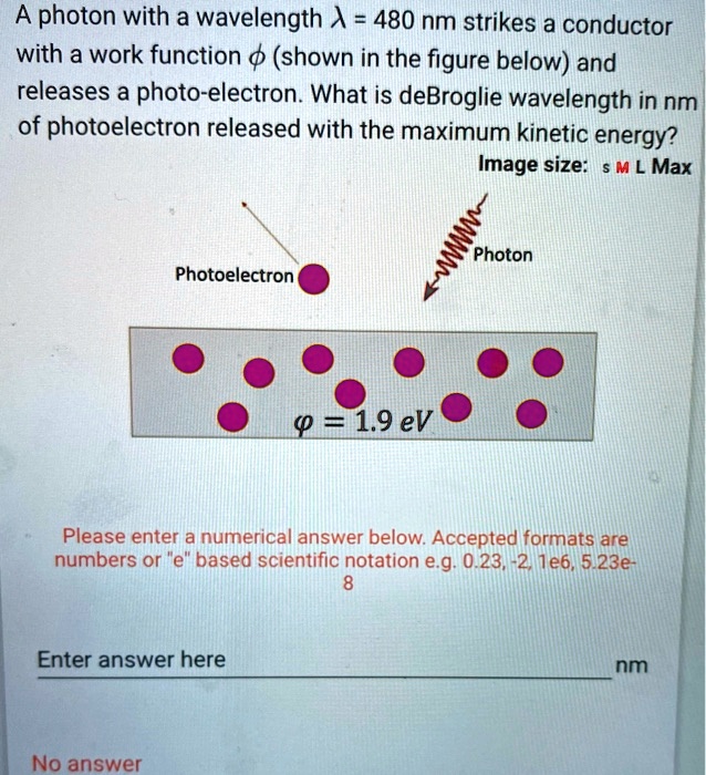 SOLVED: A photon with a wavelength A = 480 nm strikes a conductor with ...
