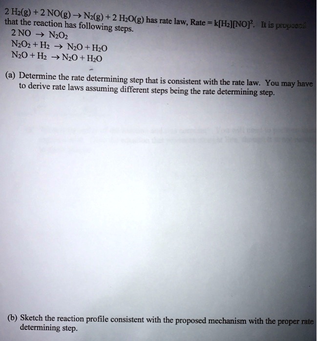 SOLVED: Hz(g) + 2 NO(g) â†’ N2(g) + 2 H2O(g) The reaction has a rate law, Rate = k[H2][NO]^2 ...