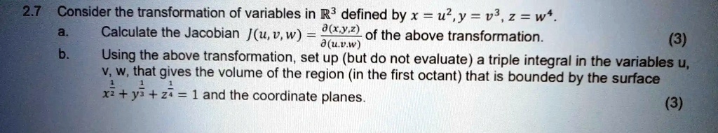SOLVED: 2.7 Consider the transformation of variables in R3 defined by x ...