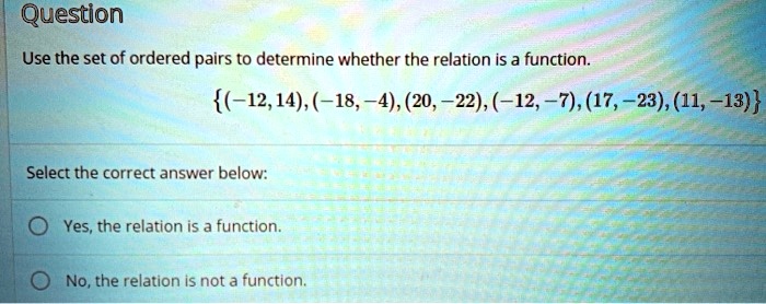 SOLVED: Question Use the set of ordered pairs to determine whether the ...