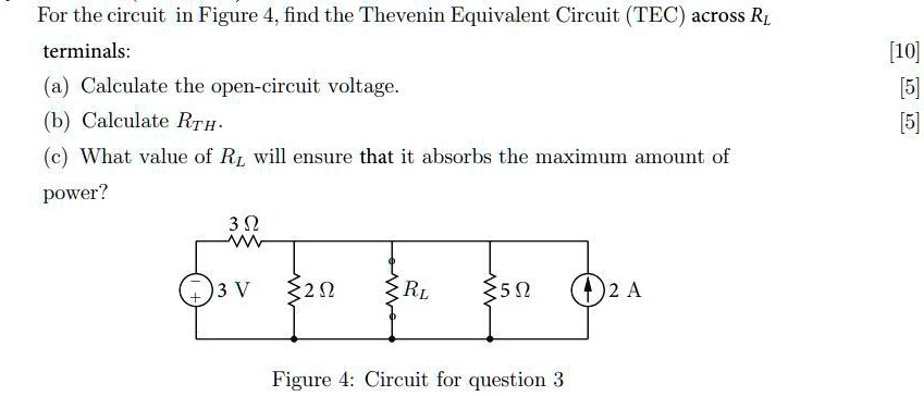 SOLVED: For the circuit in Figure 4, find the Thevenin Equivalent Circuit (TEC) across R ...